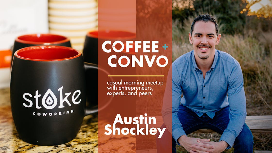 Coffee + Convo with Austin Shockley - Virtual | Events | Stoke Denton