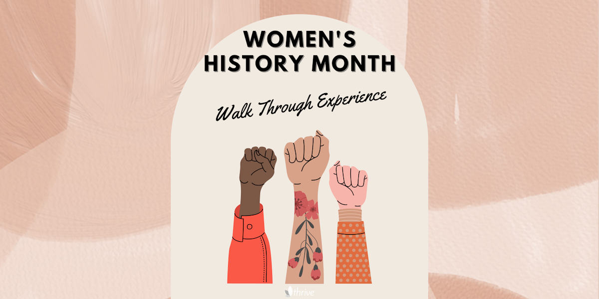 Women's History Month- Walk Through Experience | Events | Thrive ...