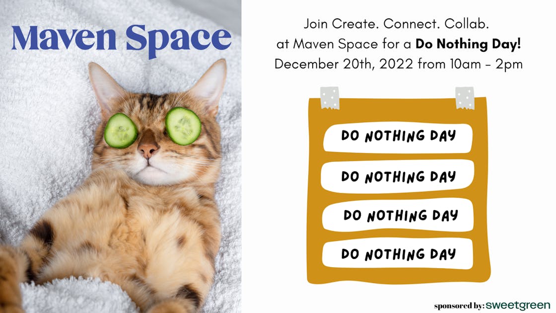 DO NOTHING! Day with Create. Connect. Collab & Maven Space | Events ...