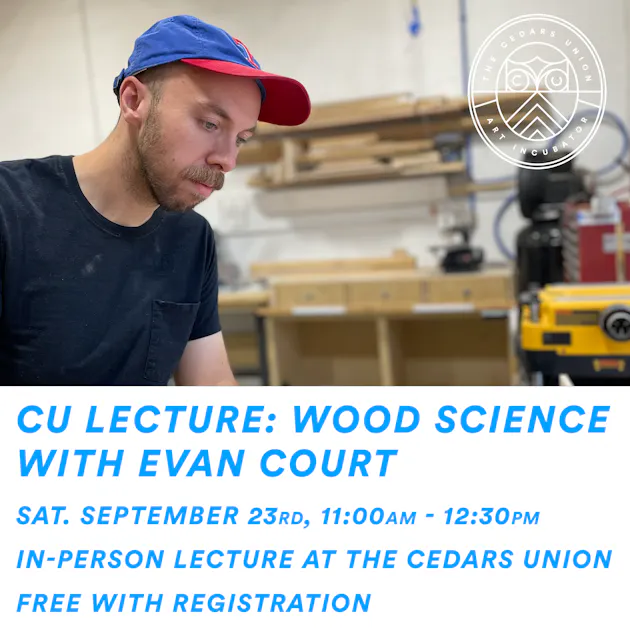 CU Lecture: Wood Science with Evan Court | Events | The Cedars Union