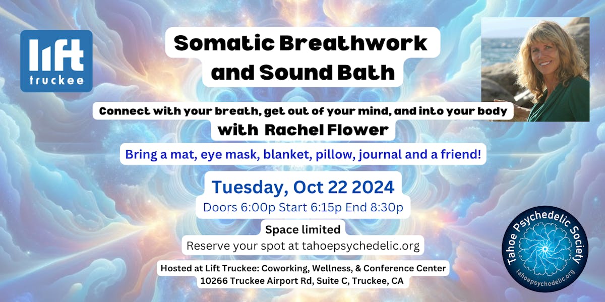 Oct 22 - Somatic Breathwork and Sound Bath with Tahoe Psychedelic Society and Rachel Flower ...