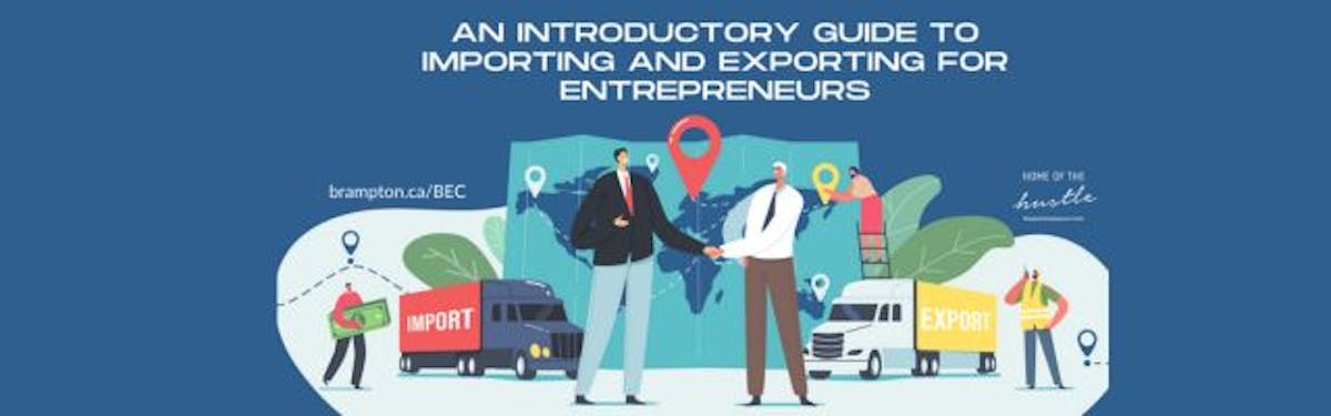 An Introductory Guide to Importing and Exporting for Entrepreneurs | Events | Brampton ...