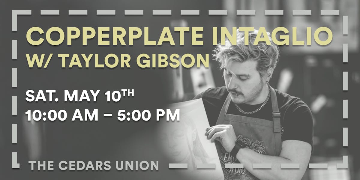 Copperplate Intaglio w/ Taylor Gibson | Events | The Cedars Union