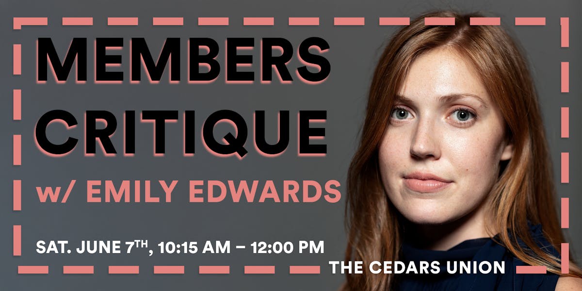 Member Critique w/ Emily Edwards | Events | The Cedars Union