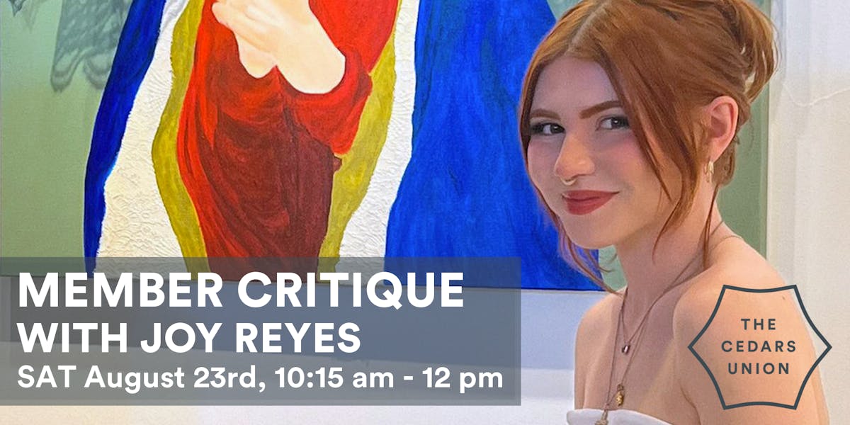 Member Critique w/ Joy Reyes | Events | The Cedars Union